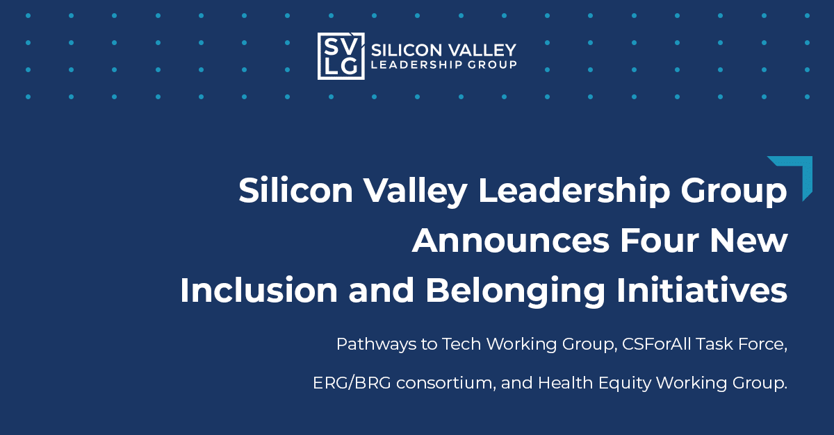 Silicon Valley Leadership Group Announces Four New Inclusion and Belonging Initiatives to ...